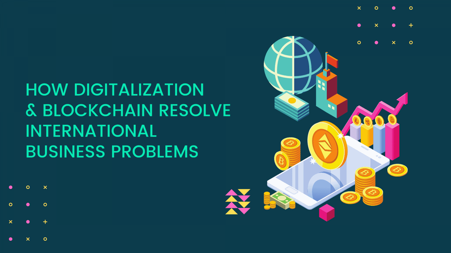 How to Solve Business and International Trade Problems with Blockchain ...